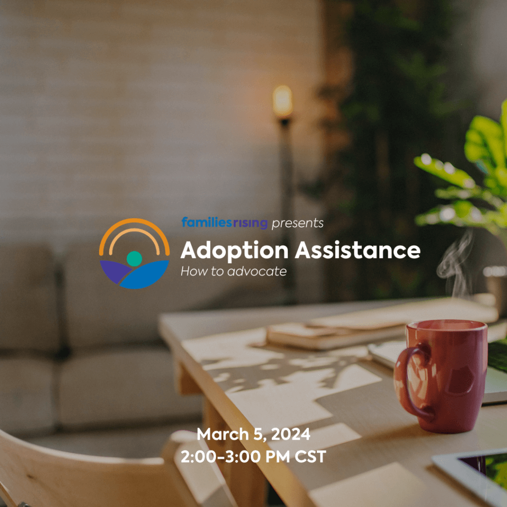 Advocating for Adoption Assistance Webinar - Families Rising